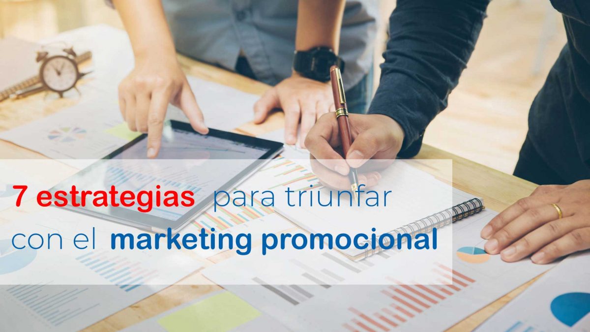 7 estrategias para triunfar con el marketing promocional – Publicmar S.L.